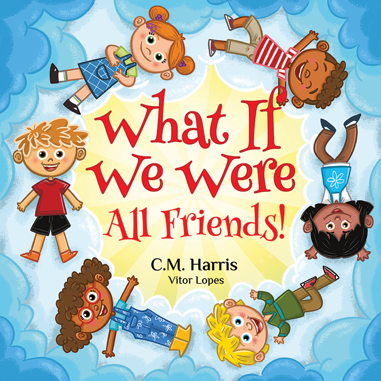 What If We Were All Friends! Book by C.M. Harris – Purple Diamond Press
